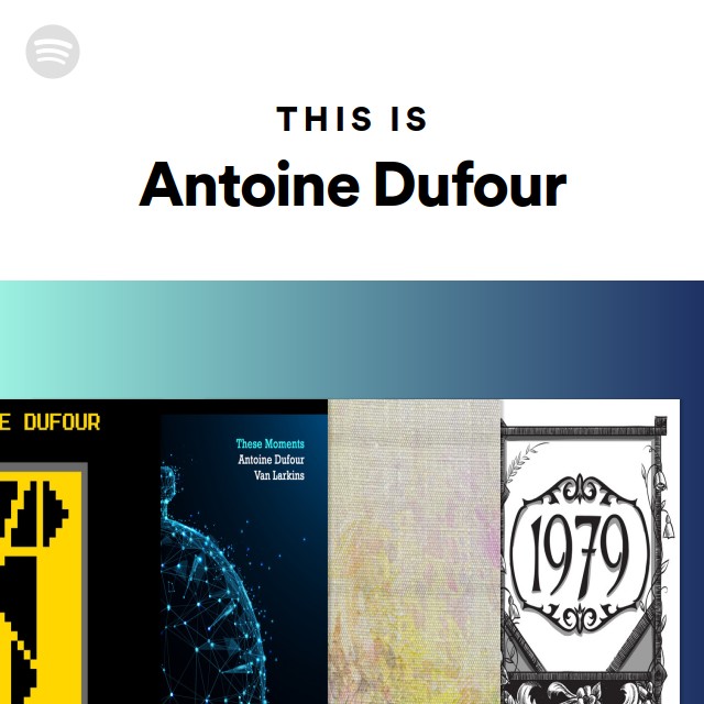 This Is Antoine Dufour - playlist by Spotify | Spotify