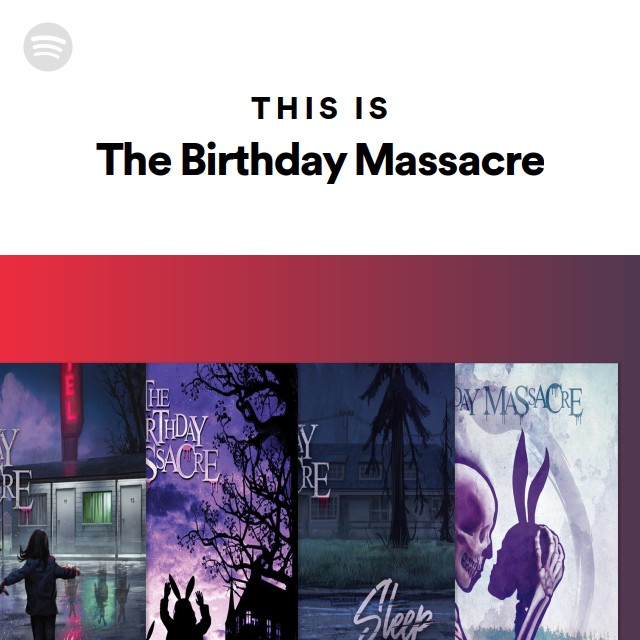 This Is The Birthday Massacre Playlist By Spotify Spotify