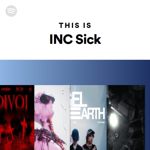 This Is INC Sick | Spotify Playlist