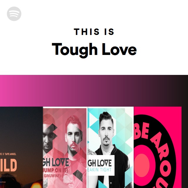 This Is Tough Love | Spotify Playlist