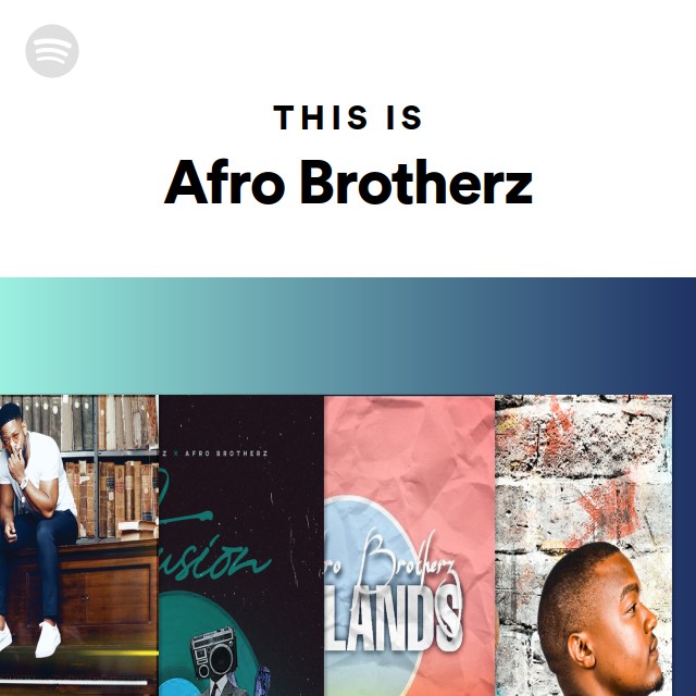 This Is Afro Brotherz - playlist by Spotify | Spotify