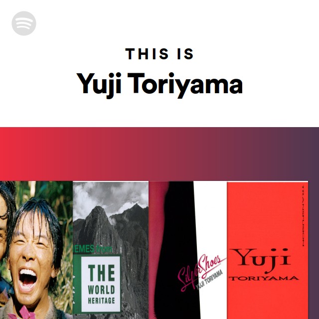 This Is Yuji Toriyama - playlist by Spotify | Spotify