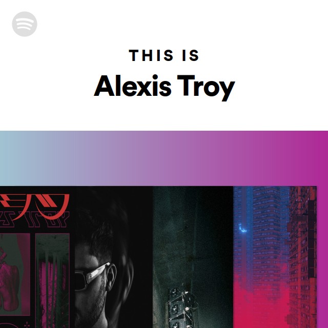This Is Alexis Troy | Spotify Playlist