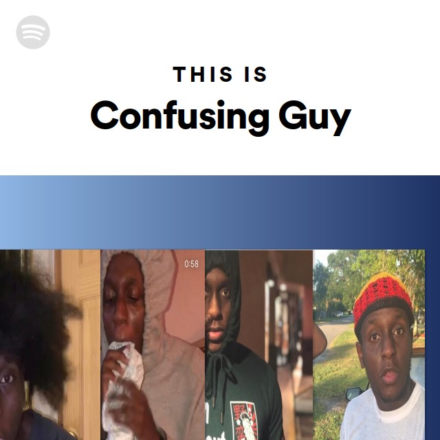 This Is Confusing Guy - playlist by Spotify | Spotify