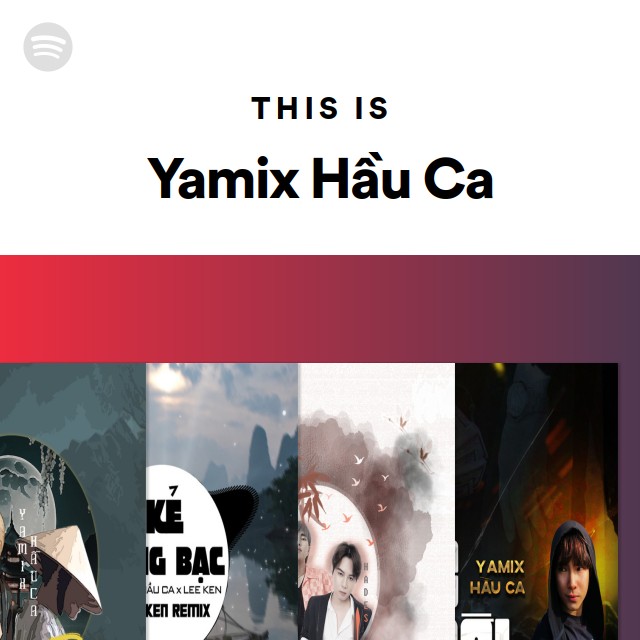 This Is Yamix Hầu Ca | Spotify Playlist