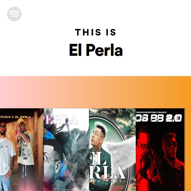 This Is El Perla - playlist by Spotify | Spotify