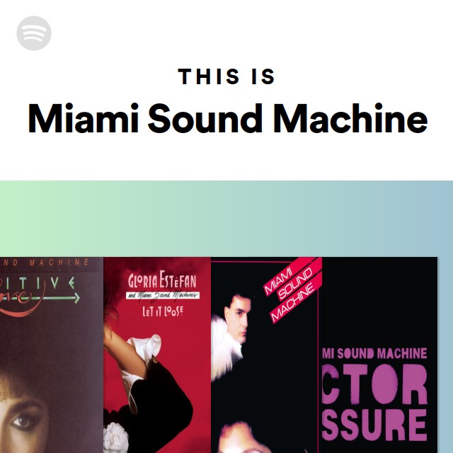 This Is Miami Sound Machine - playlist by Spotify | Spotify
