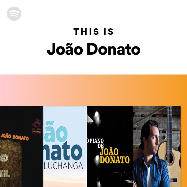 This Is João Donato - playlist by Spotify | Spotify