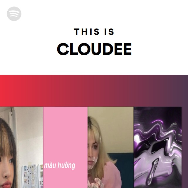 This Is CLOUDEE - playlist by Spotify | Spotify