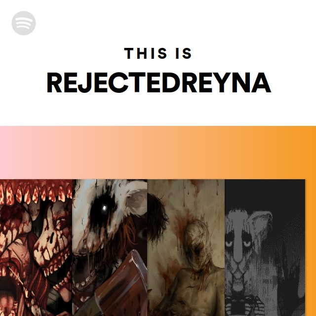 This Is REJECTEDREYNA - playlist by Spotify | Spotify