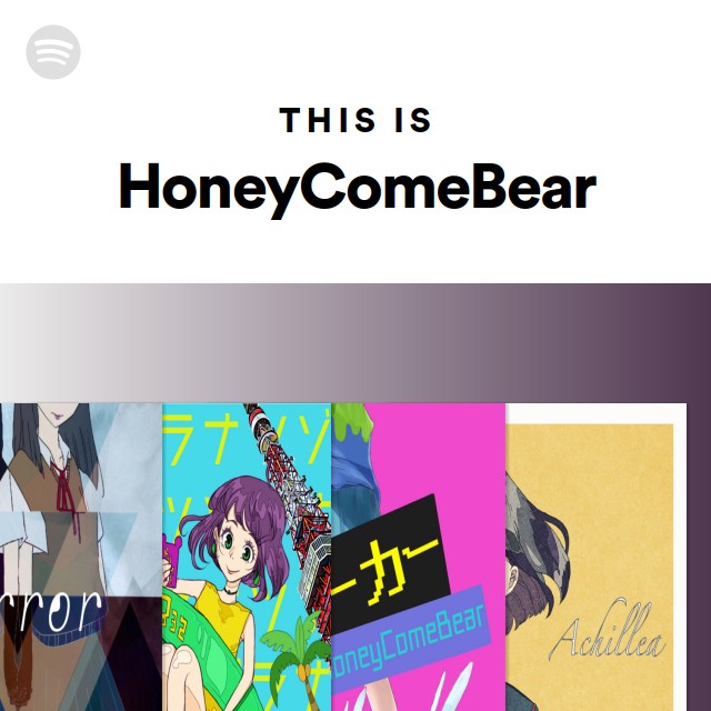 This Is Honeycomebear Playlist By Spotify Spotify