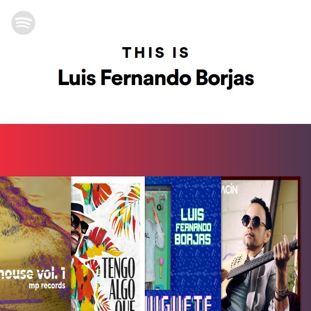 This Is Luis Fernando Borjas - playlist by Spotify | Spotify