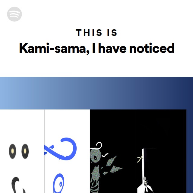 This Is Kami-sama, I have noticed - playlist by Spotify | Spotify