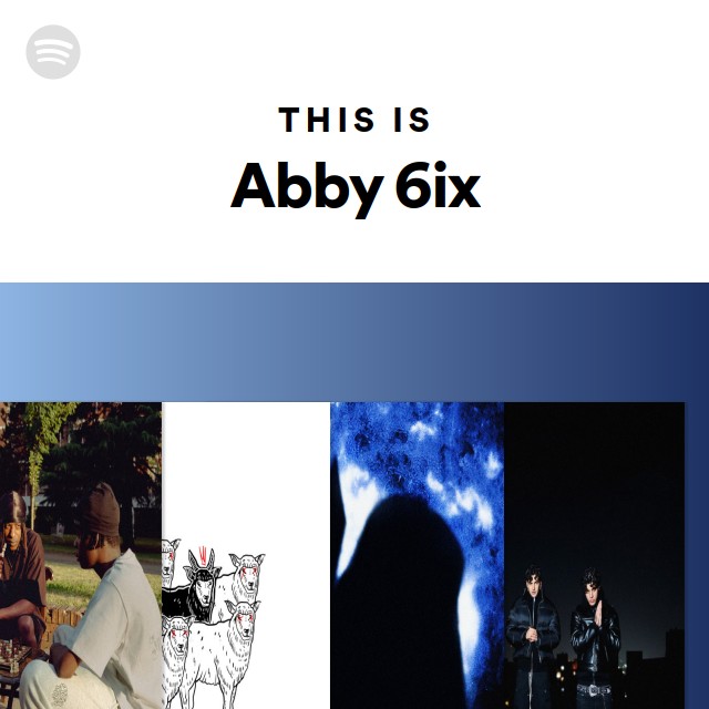 This Is Abby 6ix | Spotify Playlist