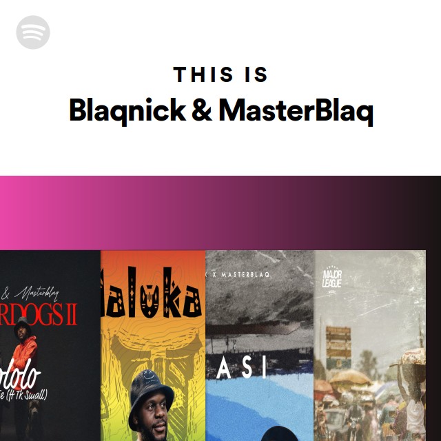 This Is Blaqnick & MasterBlaq - playlist by Spotify | Spotify