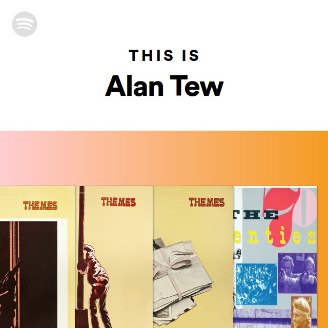This Is Alan Tew - playlist by Spotify | Spotify