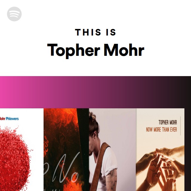 This Is Topher Mohr - playlist by Spotify | Spotify