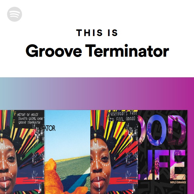 This Is Groove Terminator | Spotify Playlist