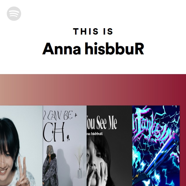 This Is Anna hisbbuR - playlist by Spotify | Spotify