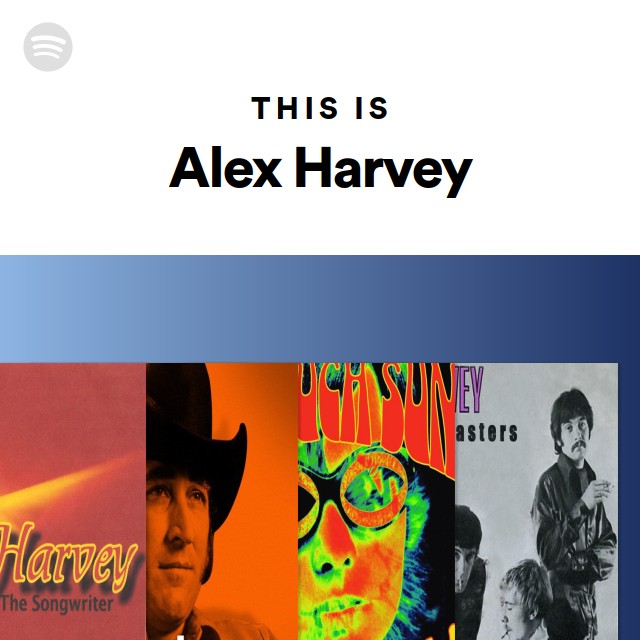 This Is Alex Harvey - playlist by Spotify | Spotify
