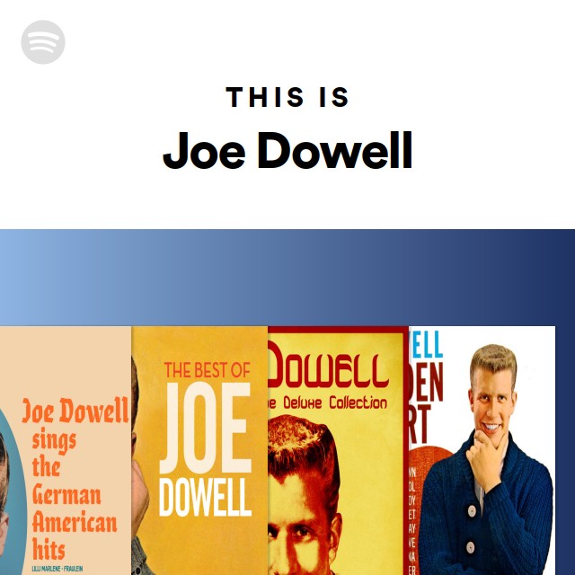 This Is Joe Dowell - playlist by Spotify | Spotify