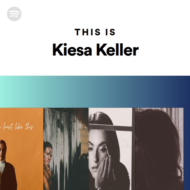 This Is Kiesa Keller - playlist by Spotify | Spotify