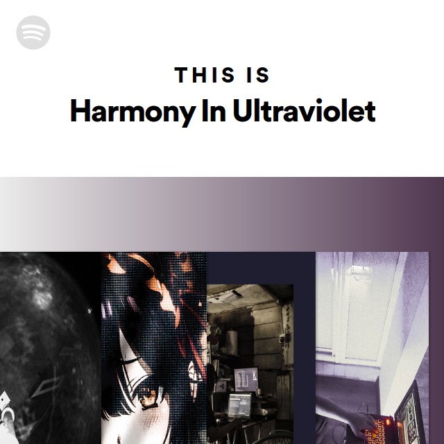This Is Harmony In Ultraviolet | Spotify Playlist