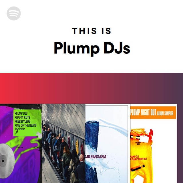 This Is Plump DJs - playlist by Spotify | Spotify