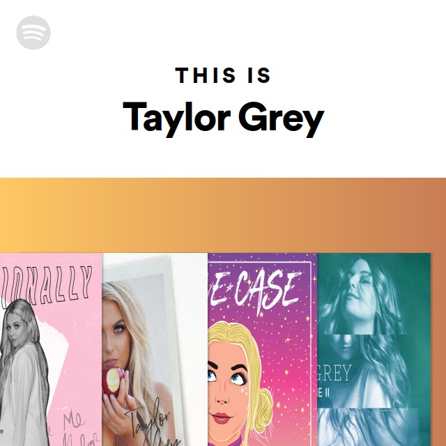 This Is Taylor Grey - playlist by Spotify | Spotify