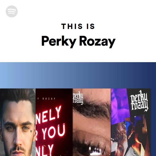 This Is Perky Rozay - playlist by Spotify | Spotify