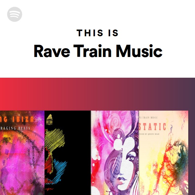This Is Rave Train Music - playlist by Spotify | Spotify