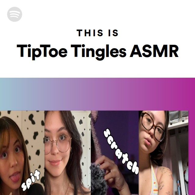 This Is TipToe Tingles ASMR - playlist by Spotify | Spotify