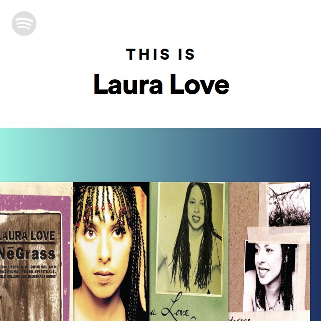 This Is Laura Love - playlist by Spotify | Spotify
