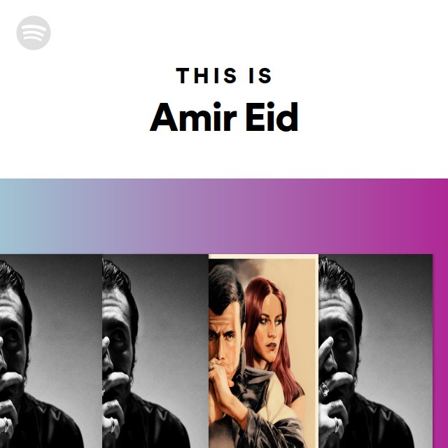 This Is Amir Eid - playlist by Spotify | Spotify