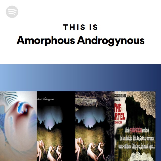 This Is Amorphous Androgynous - playlist by Spotify | Spotify