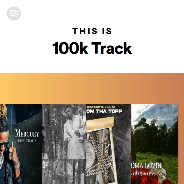 This Is 100k Track - playlist by Spotify | Spotify