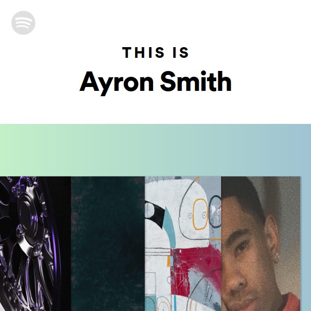 This Is Ayron Smith - playlist by Spotify | Spotify