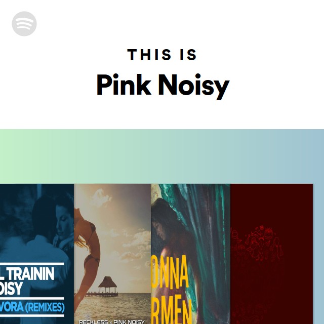 This Is Pink Noisy - playlist by Spotify | Spotify