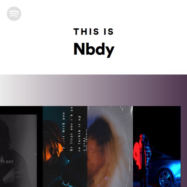 This Is Nbdy - playlist by Spotify | Spotify