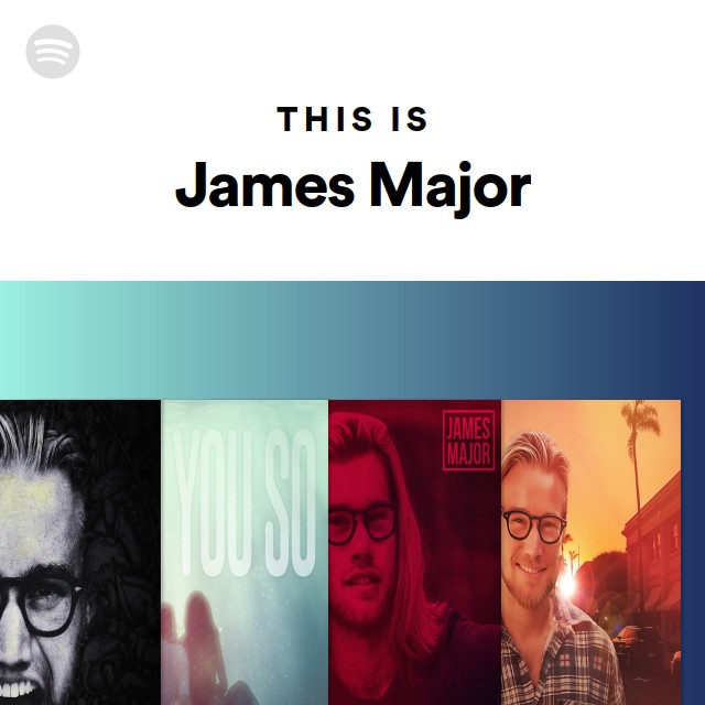 This Is James Major | Spotify Playlist