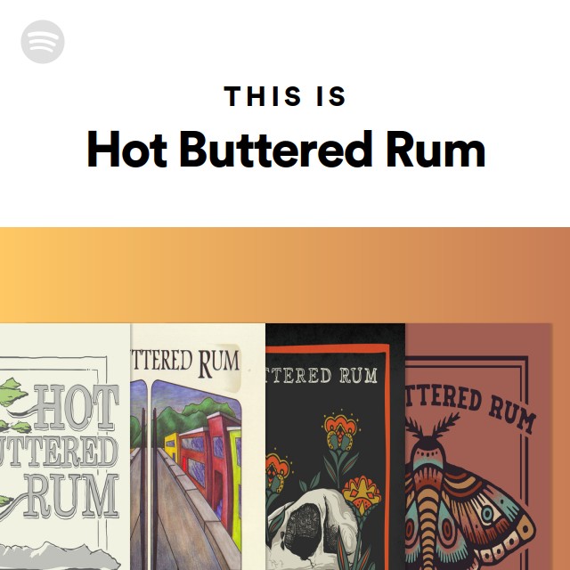 This Is Hot Buttered Rum - playlist by Spotify | Spotify