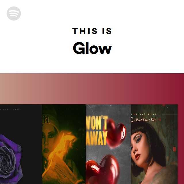 This Is Glow - playlist by Spotify | Spotify