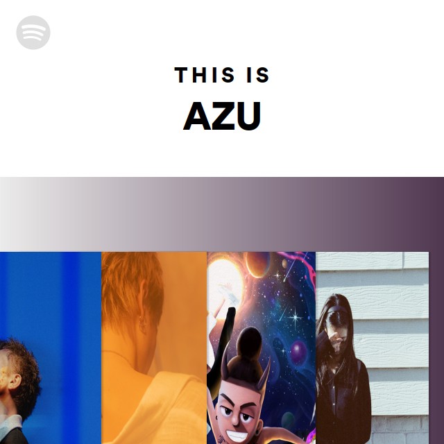 This Is AZU - playlist by Spotify | Spotify