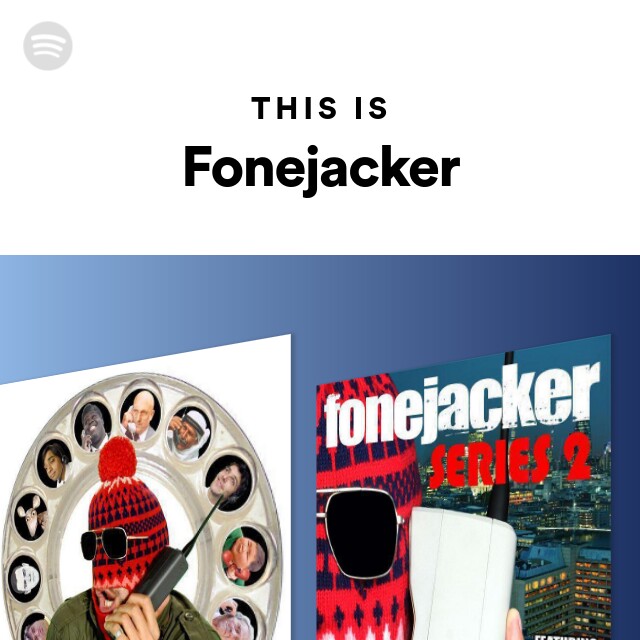 This Is Fonejacker | Spotify Playlist