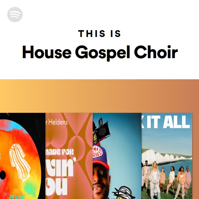 This Is House Gospel Choir - playlist by Spotify | Spotify