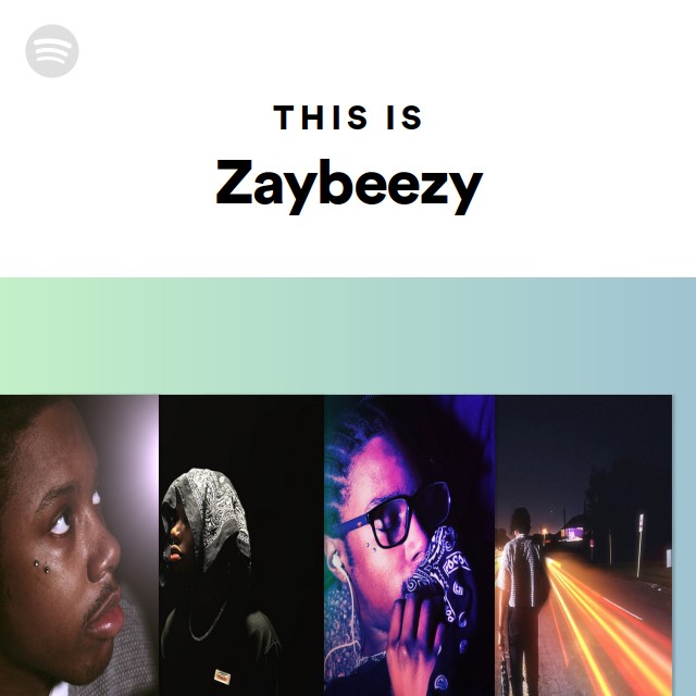 This Is Zaybeezy - playlist by Spotify | Spotify