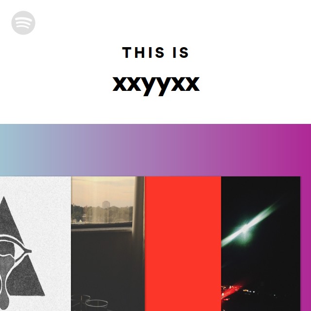 This Is xxyyxx - playlist by Spotify | Spotify