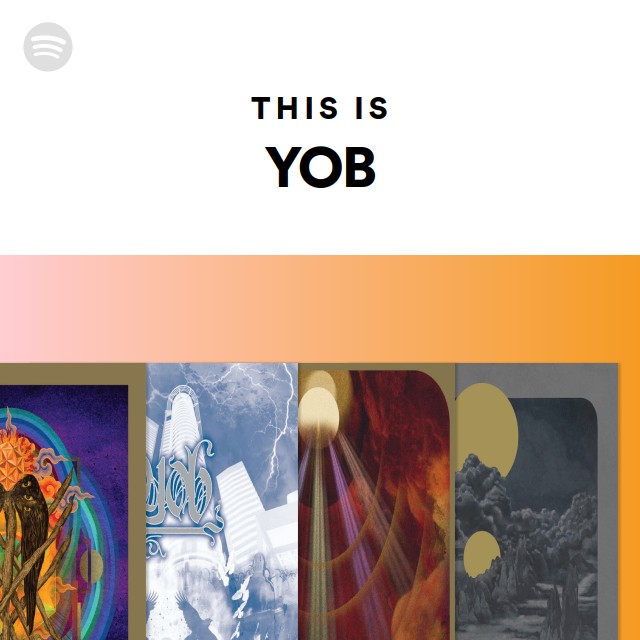 This Is YOB - playlist by Spotify | Spotify