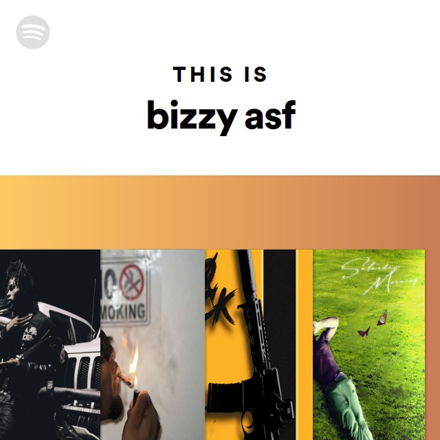 This Is bizzy asf | Spotify Playlist