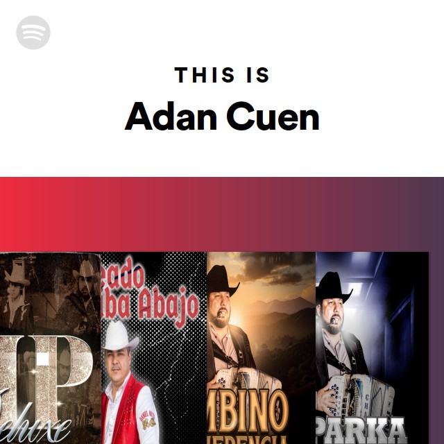 This Is Adan Cuen - playlist by Spotify | Spotify